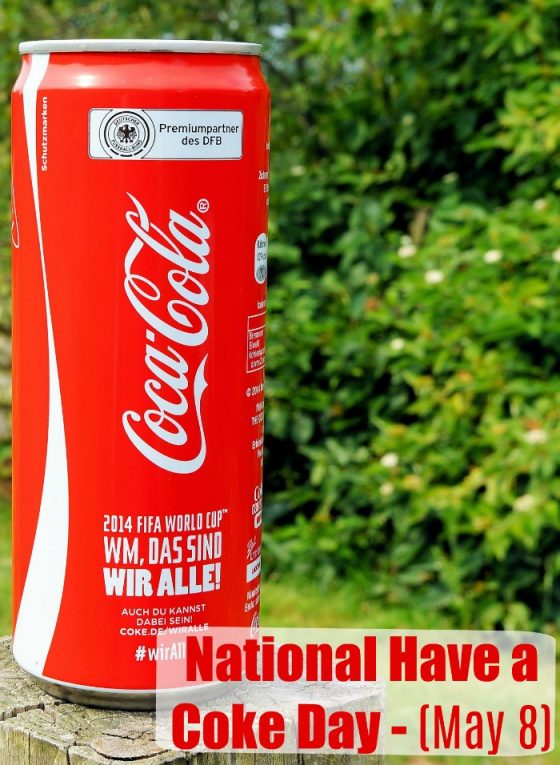 National Have a Coke Day - May 8 - Time to Drink Up!
