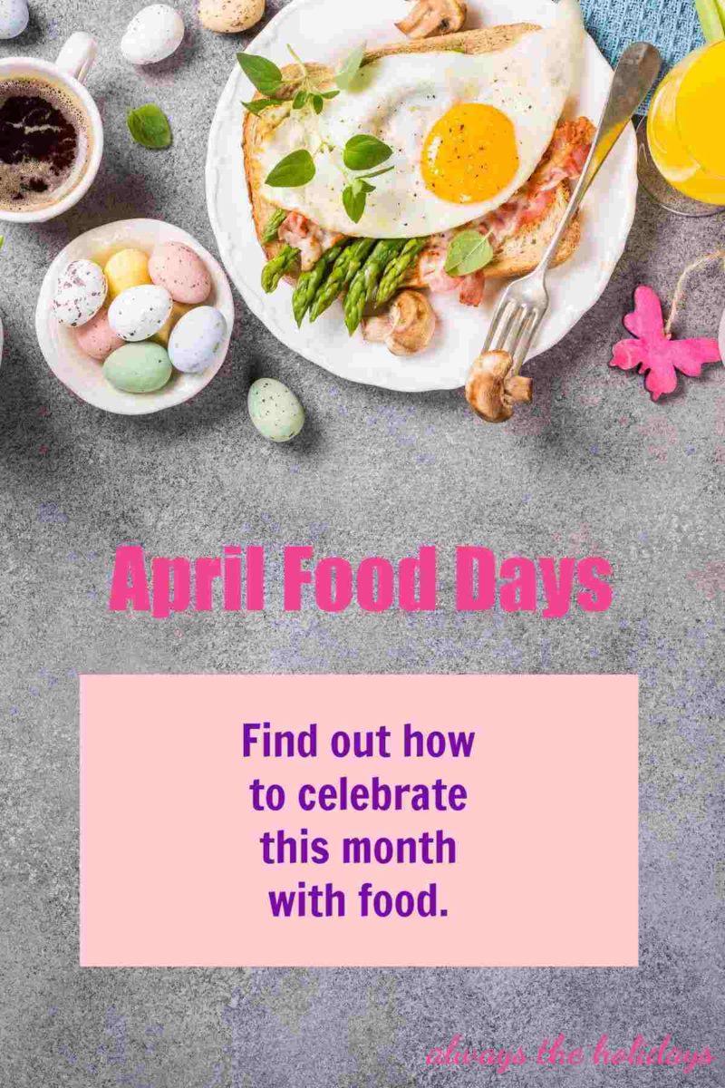 April Food Holidays - List of Food Days to Celebrate This Month
