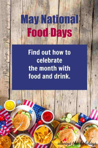 May Food Holidays - List of National Food Days in May to Celebrate
