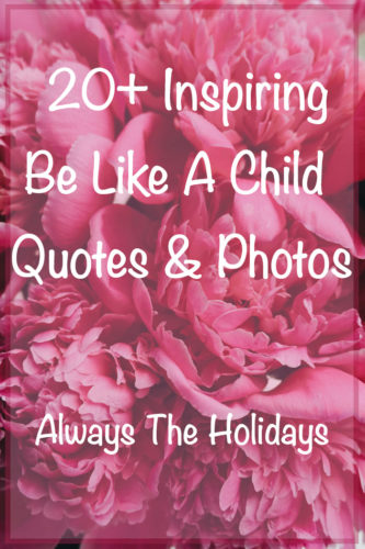 Be Like a Child Quotes - 21 Inspiring Child Sayings and Messages
