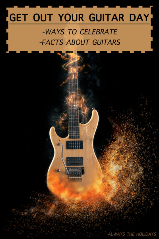 Get Out Your Guitar Day - Guitar Facts and Fun Ways to Celebrate the Day