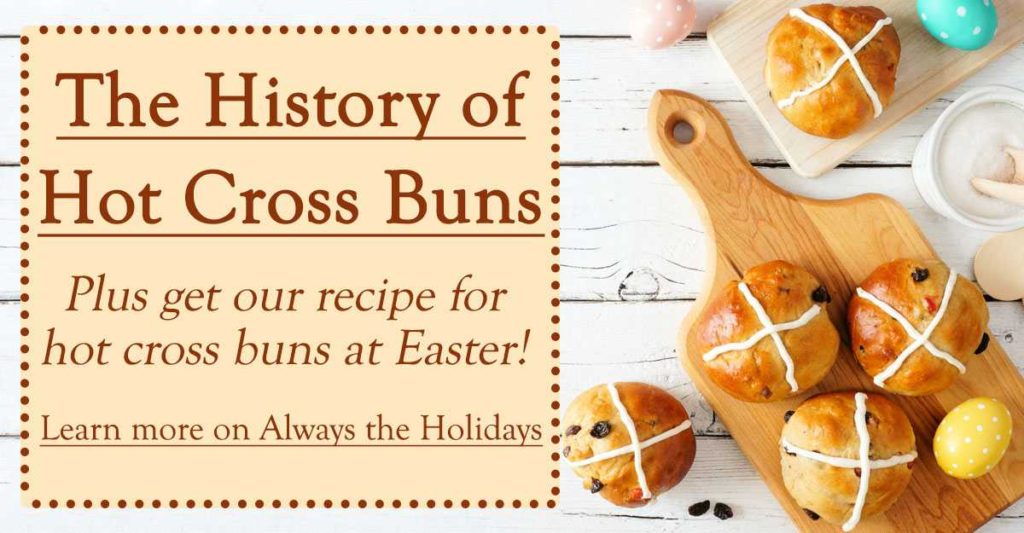 History of Hot Cross Buns At Easter - Meaning of Hot Cross Buns & Recipe