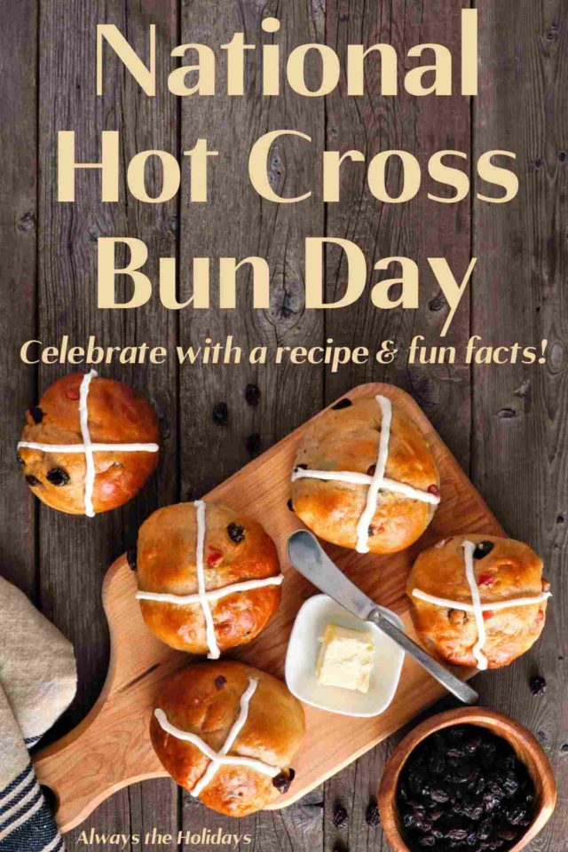 National Hot Cross Bun Day - Celebrate With a Homemade Recipe