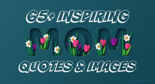 65+ Inspiring Quotes for Moms - Loving, Encouraging Mom Quotes