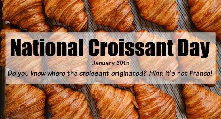 National Croissant Day - Plus a Brief History of the Croissant Origin