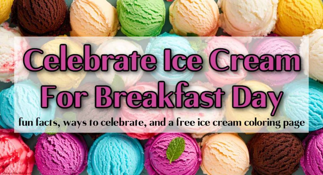 Ice Cream For Breakfast Day - A National Food Day in February