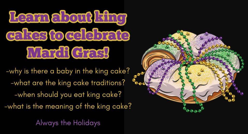 Mardi Gras King Cake Traditions & the King Cake Baby Meaning