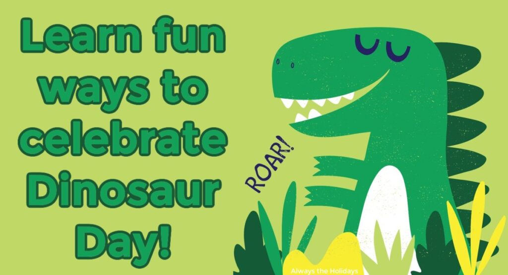 Dinosaur Day - Third Tuesday in May - Learn Ways to Celebrate