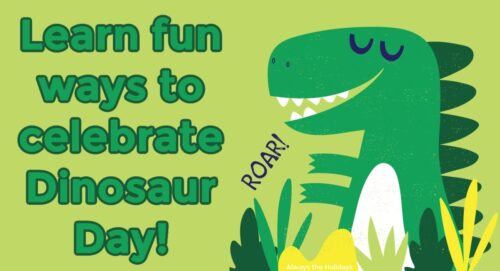 Dinosaur Day - Third Tuesday in May - Learn Ways to Celebrate
