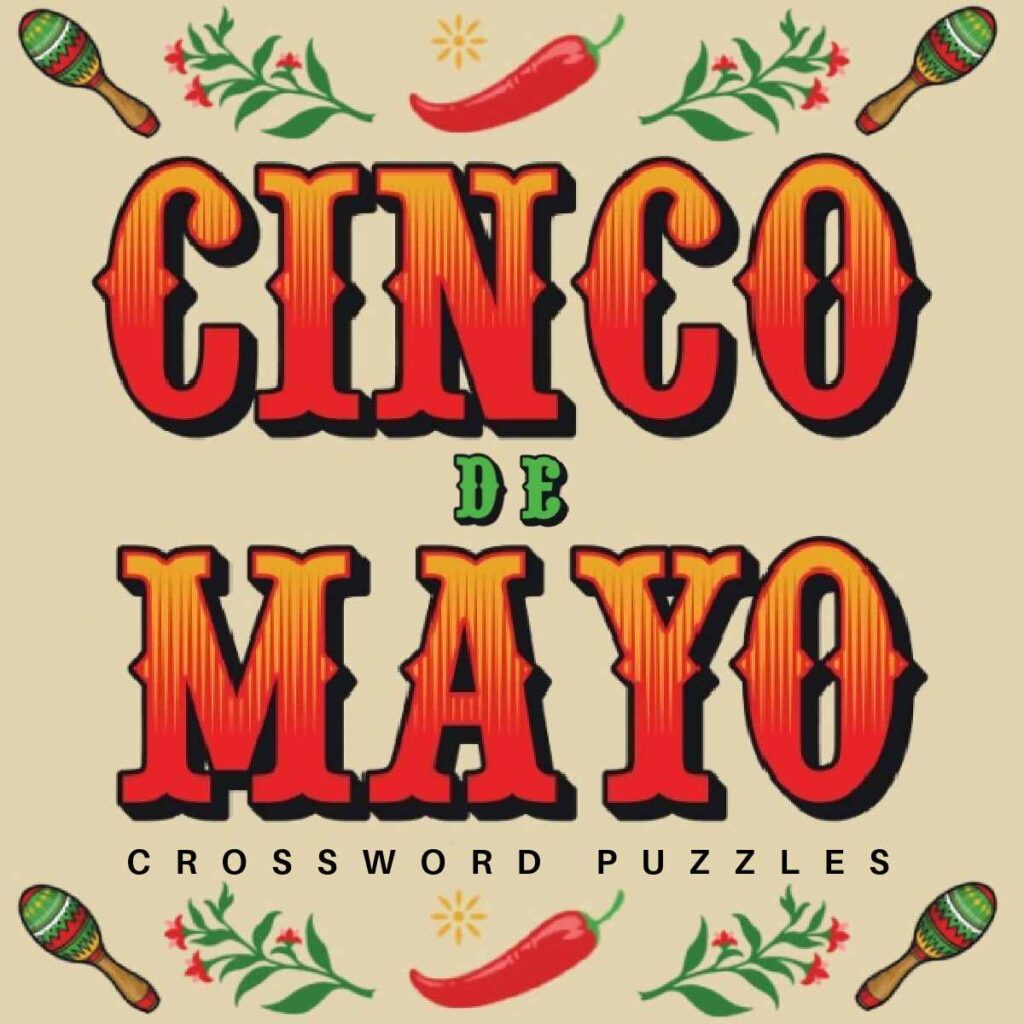 Free Cinco de Mayo Crossword Puzzles (2 Versions) With Answers